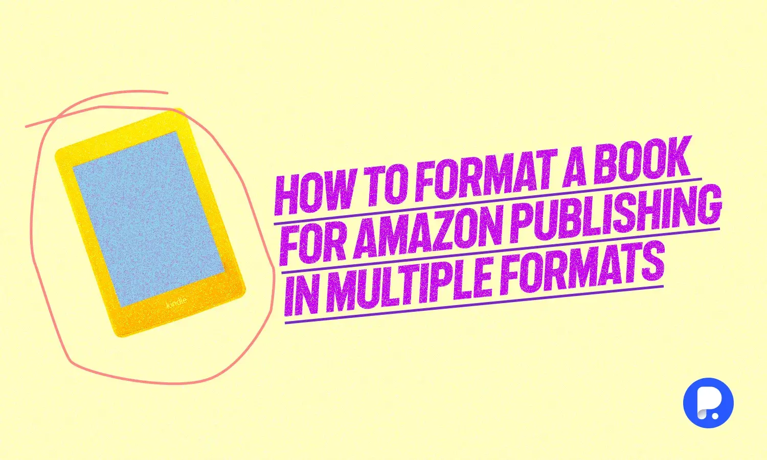 How to Format a Book for Amazon Publishing in Multiple Formats: A Comprehensive Guide